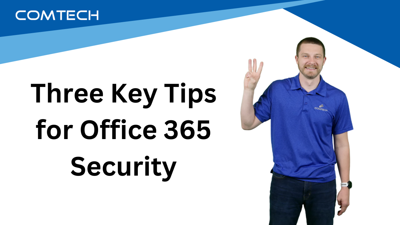 Three Key Tips for Office 365 Security | ComTech Network Solutions