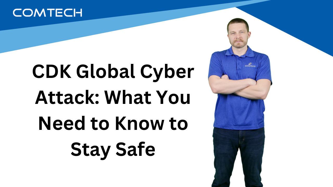 CDK Global Cyber Attack: What You Need to Know to Stay Safe | ComTech ...