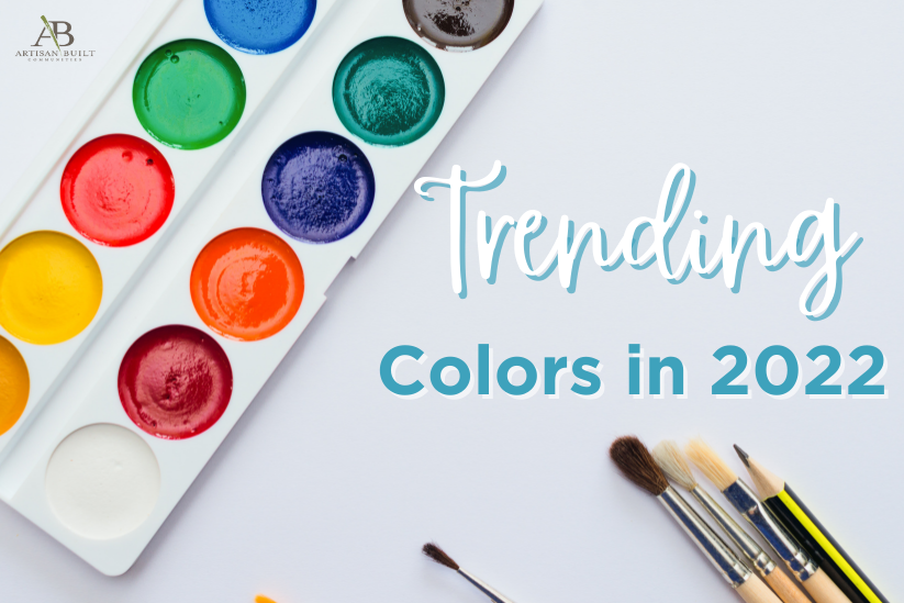 Look Out for These Trending Colors in 2022 | Artisan Built Communities