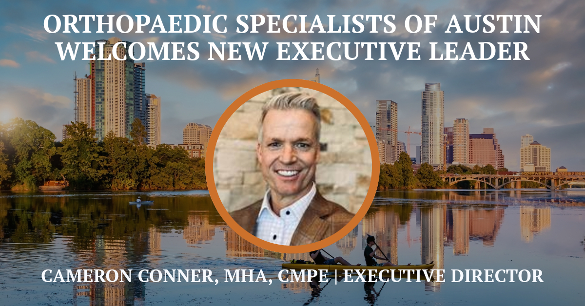 OSA Welcome New Executive Leader | Cameron Conner, MHA, CMPE | Orthopaedic Specialists of Austin