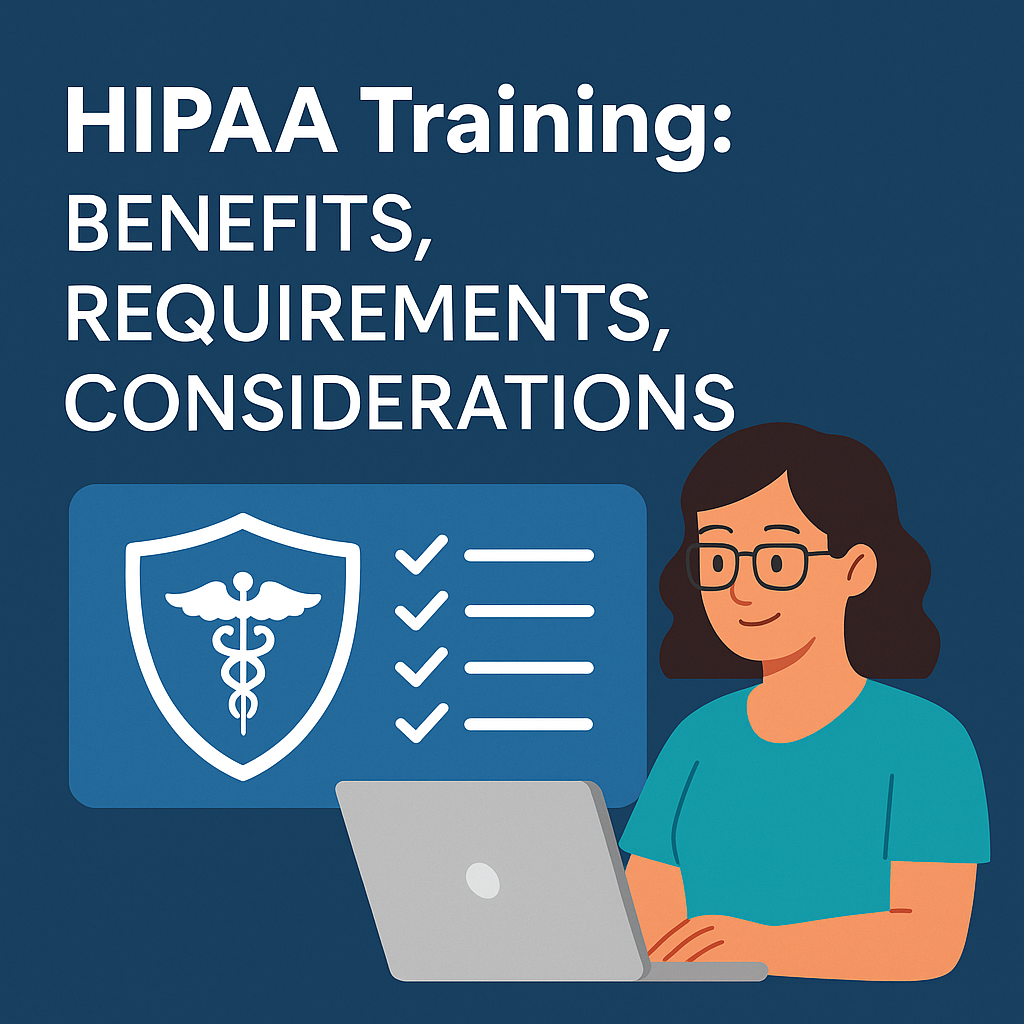 HIPAA Training: Benefits, Requirements, Considerations