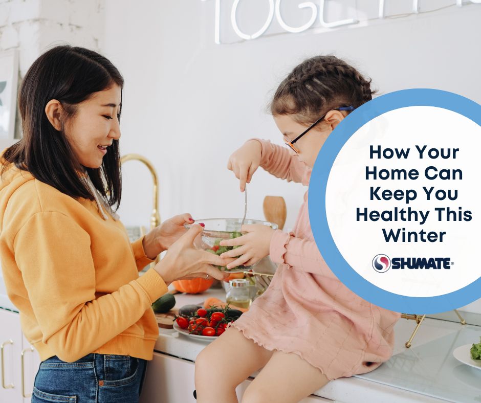How Your Home Can Keep You Healthy This Winter | Shumate Heating & Air