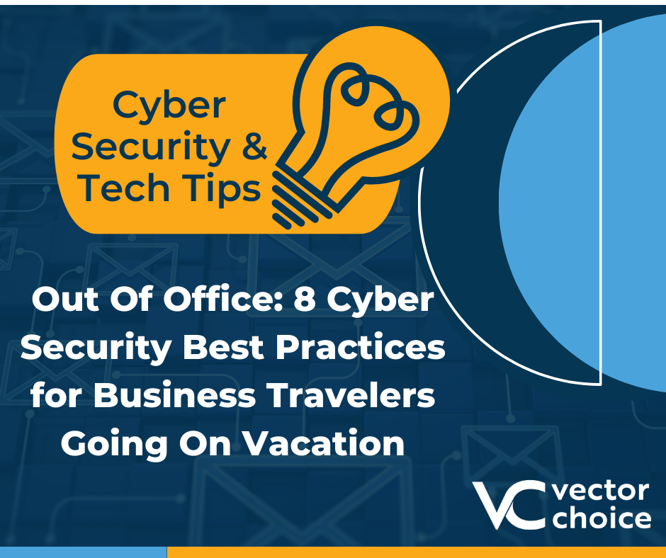 Out Of Office: 8 Cyber Security Best Practices For Business Travelers ...