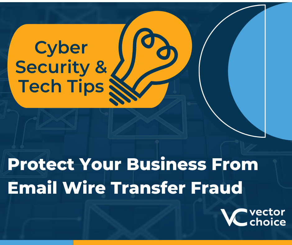 Protect Your Business From Email Wire Transfer Fraud