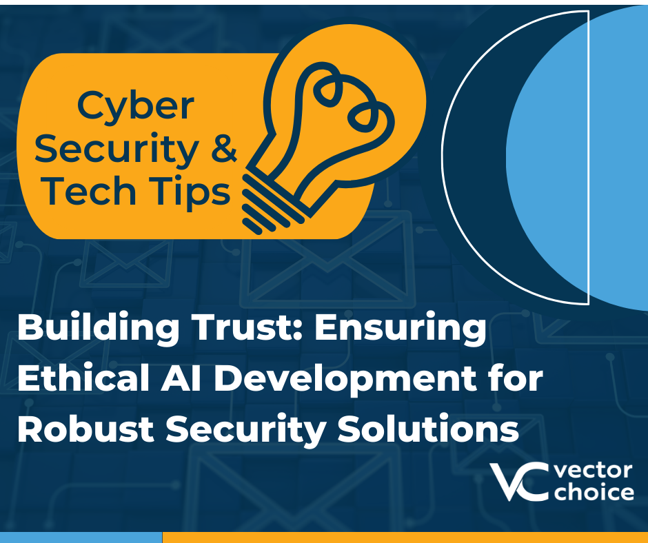 Building Trust: Ensuring Ethical AI Development for Robust Security ...