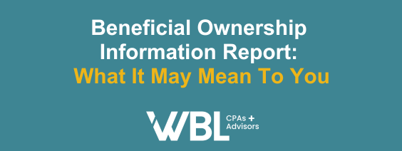 Beneficial Ownership Information Report | WBL CPAs + Advisors